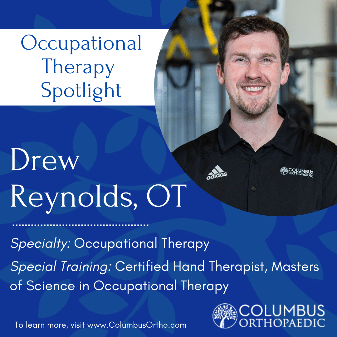 Occupational Therapist Spotlight - Drew Reynolds, OT - Columbus Ortho